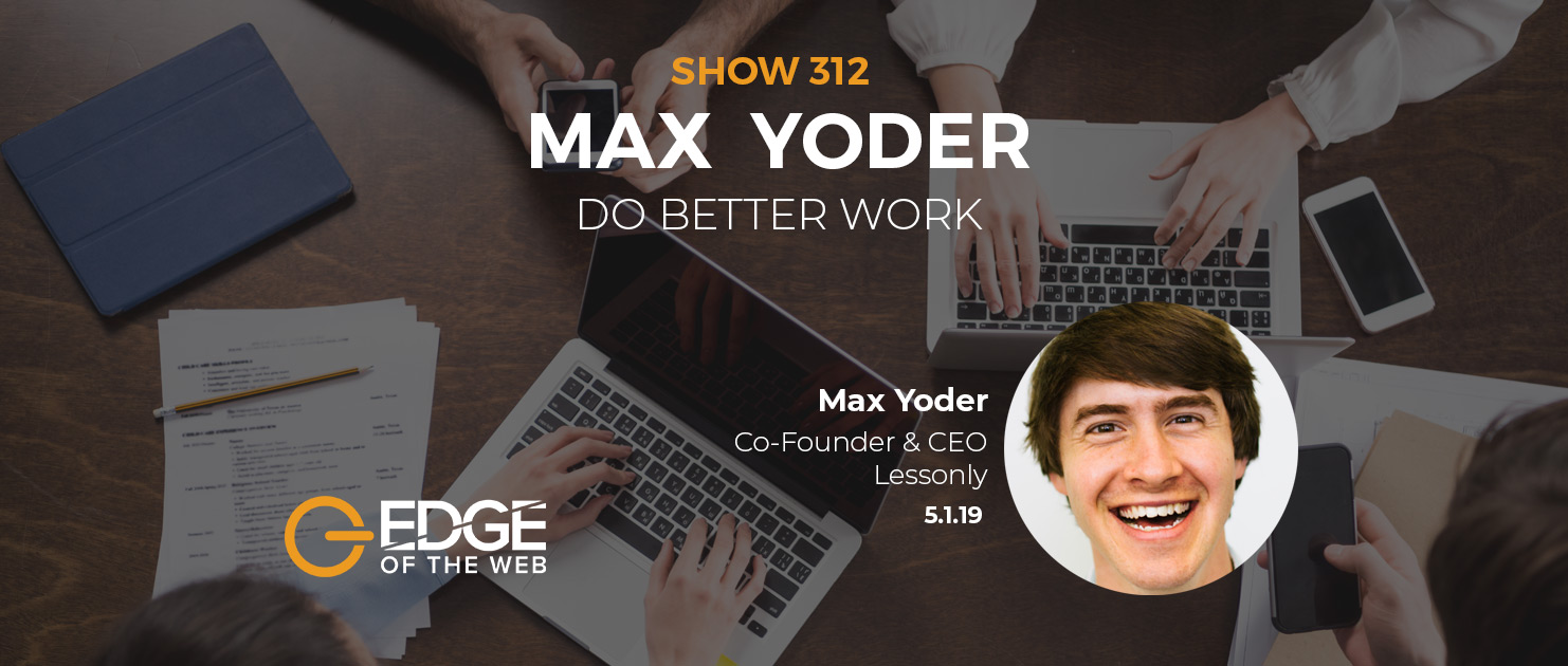 How Lessonly Helps People Do Better Work with Max Yoder | Site Strategics